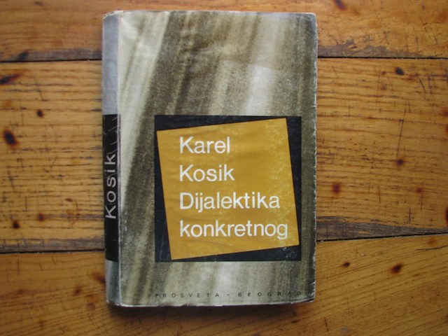 KAREL KOSIK - DIJALEKTIKA KONKRETNOG