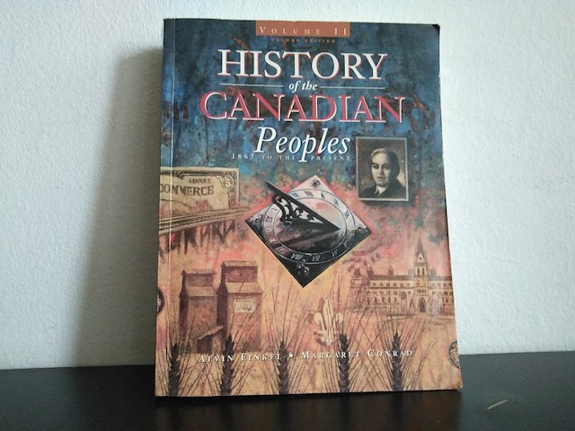 History of the Canadian Peoples 1867 to the Present