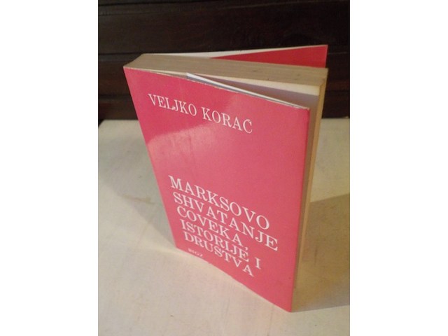 Veljko Korac - Marksovo shvatanje coveka, istorije