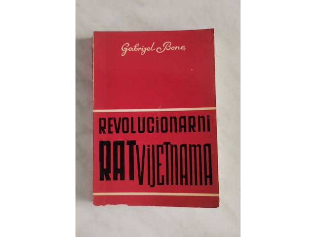 Revolucionarni rat Vijetnama - Gabrijel Bone