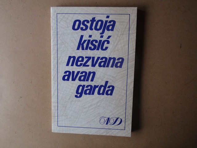 Ostoja Kisić - NEZVANA AVANGARDA