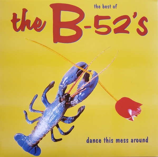 B-52’s – The Best Of The B-52’s – Dance This Mess Around