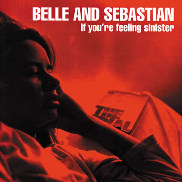 BELLE & SEBASTIAN – IF YOURE FEELING SINISTER