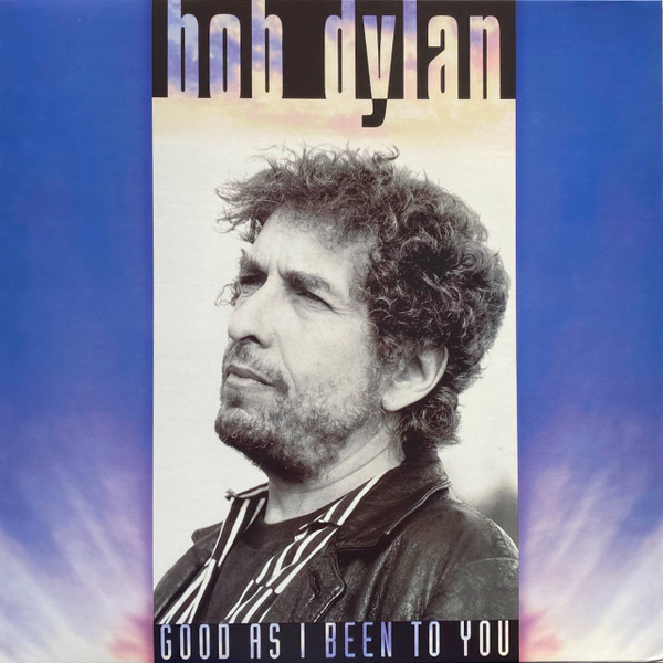 Bob Dylan – Good As I Been To You