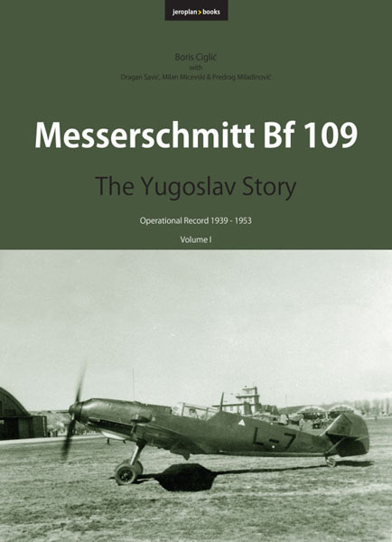 Knjiga: Messerschmitt Bf 109: The Yugoslav Story (Volume I)