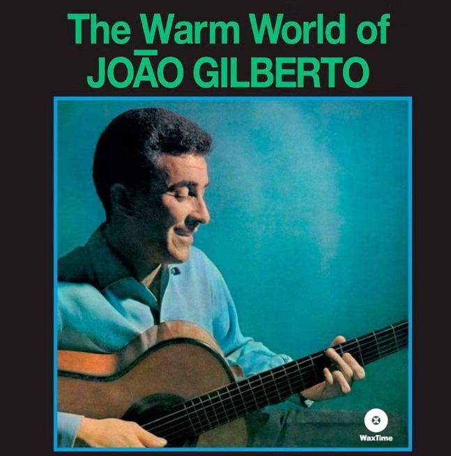 Gilberto, Joao – The Warm World of JOAO GILBERTO