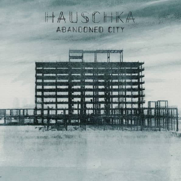 Hauschka-Abandoned City -Ltd-