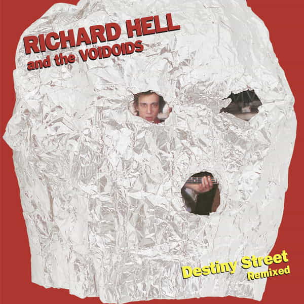 Hell, Richard And Voidiods, The – Destiny Street Remixed