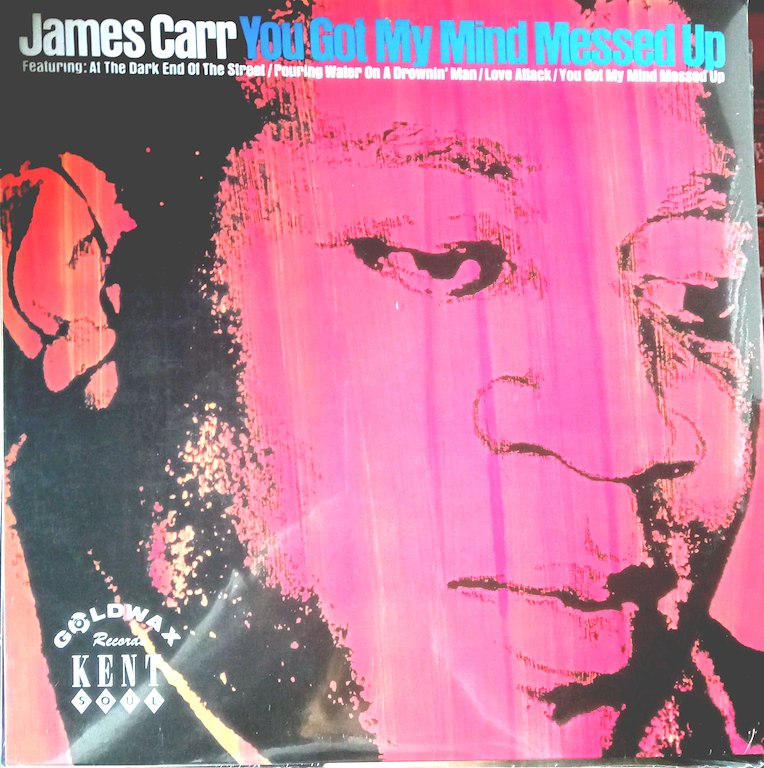 JAMES CARR – YOU GOT MY MIND MESSED UP