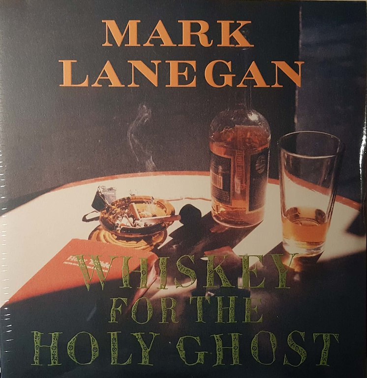 LANEGAN, MARK – WHISKEY FOR THE HOLY GHOST