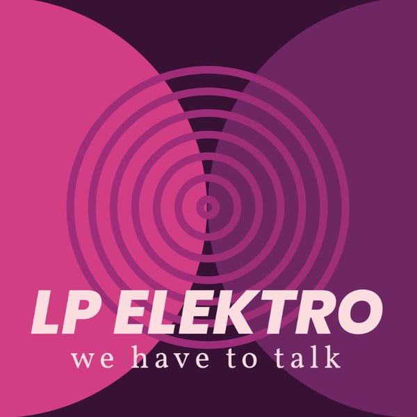 LP Elektro – We Have To Talk