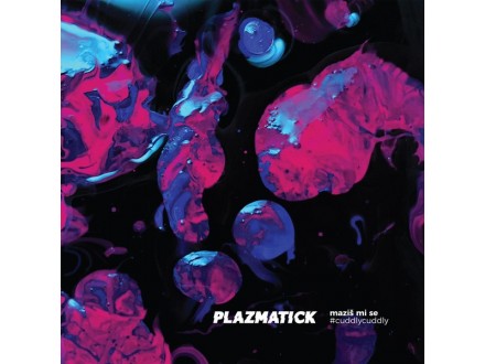 Plazmatick – Maziš mi se