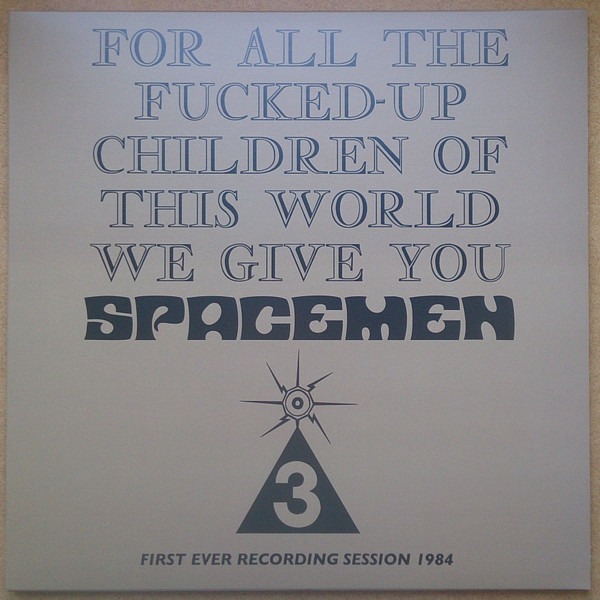 SPACEMEN 3 – FOR ALL THE FUCKED UP CHILDREN