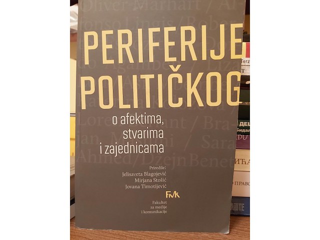 Periferije političkog o afektima ,stvarima i zajednicam