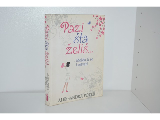 ✦ Pazi šta želiš... - Aleksandra Poter ✦