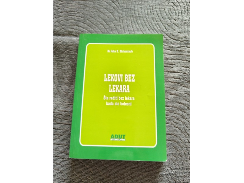 Lekovi bez lekara - Dr John E. Eichenlaub
