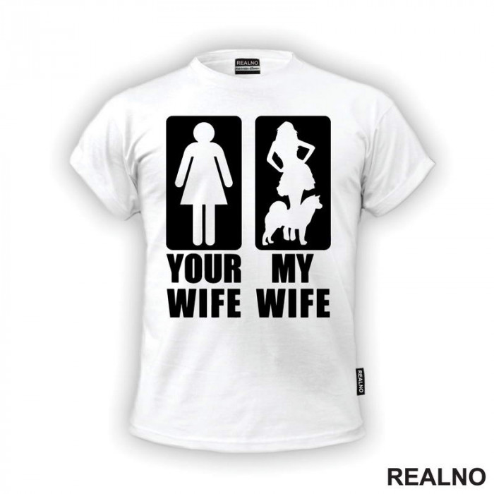 YOUR WIFE, MY WIFE - SILHOUETTE SYMBOLS - PAS - DOG - MAJICA