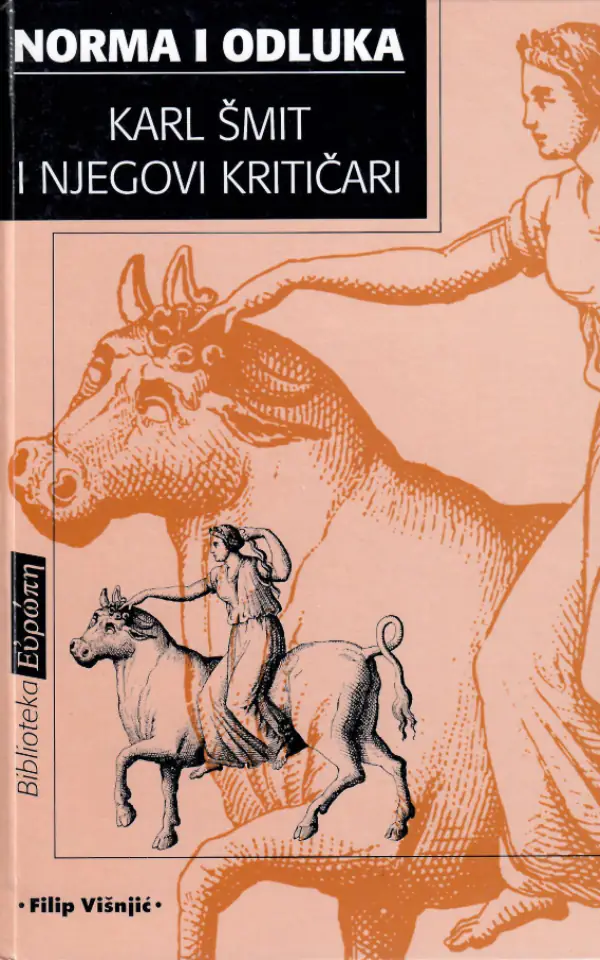 Norma i odluka : Karl Šmit i njegovi kritičari
