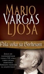 Pola Veka Sa Borhesom Od Mario Vargas Ljosa PDF