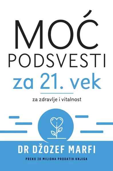 Moć podsvesti za 21. vek – za zdravlje i vitalnost - Džozef Marfi