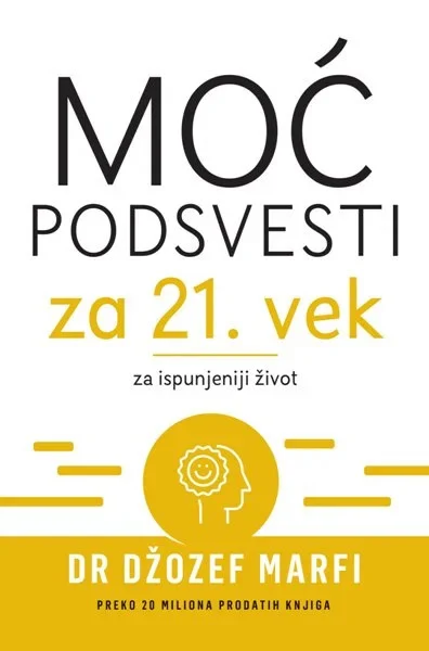 Moć podsvesti za 21. vek – za ispunjeniji život - Džozef Marfi