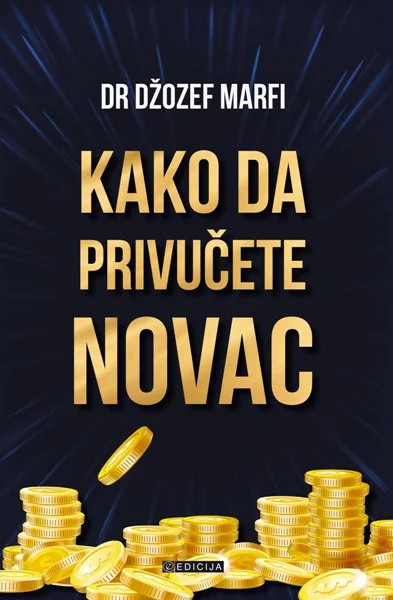 Kako da privučete novac - Džozef Marfi