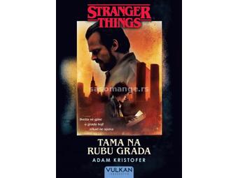 Stranger things: Tama na rubu grada