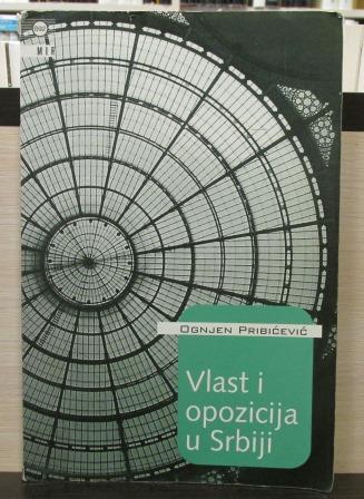 VLAST I OPOZICIJA U SRBIJI – OGNJEN PRIBIĆEVIĆ