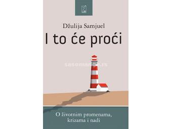 I to će proći: o životnim promenama, krizama i nadi