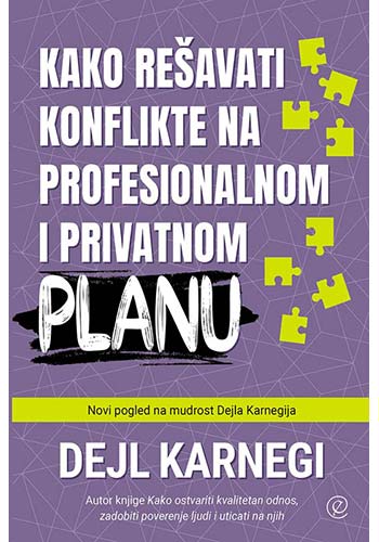 Kako rešavati konflikte na profesionalnom i privatnom planu – Dejl Karnegi