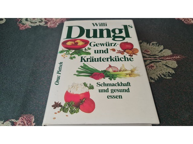 Willi Dungls gewürz- und kräuterküche