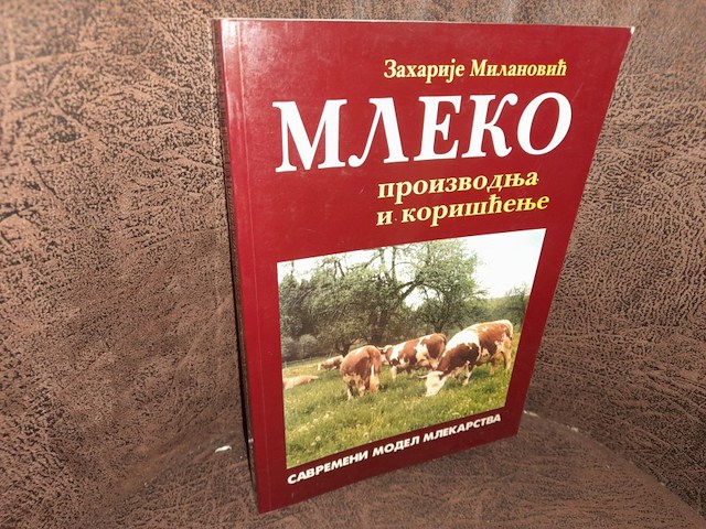 Mleko- proizvodnja i korišćenje; Zaharije Milanović