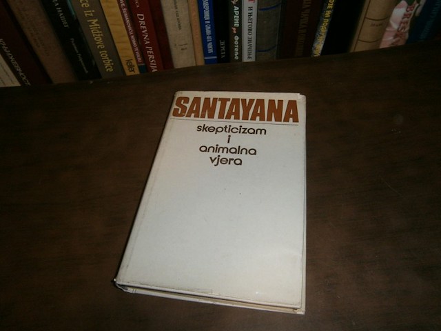 George Santayana - Skepticizam i animalna vjera