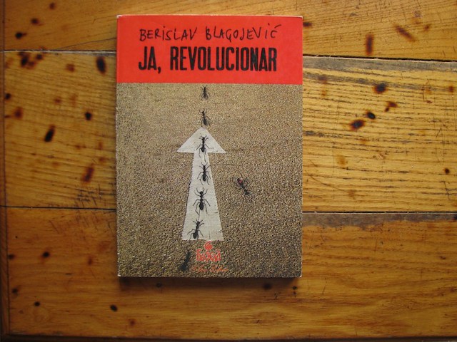 BERISLAV BLAGOJEVIĆ - JA, REVOLUCIONAR RETKO