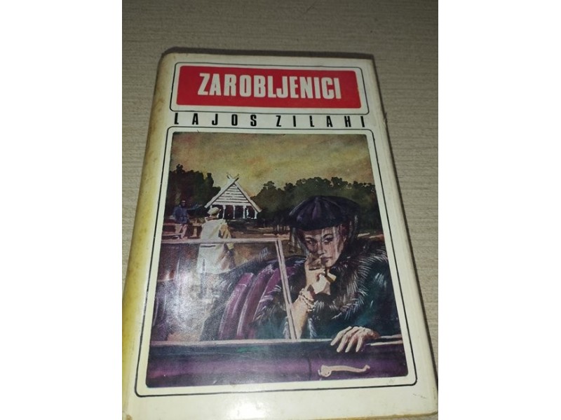 Zarobljenici-Lajos Zilahi