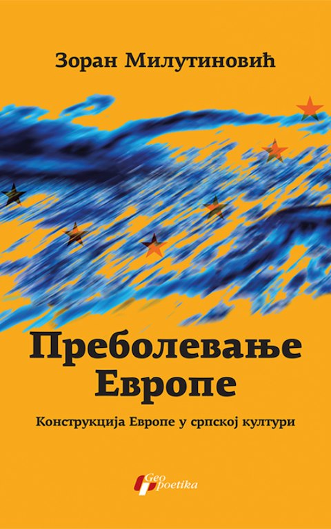 Prebolevanje Evrope. Konstrukcija Evrope u srpskoj kulturi