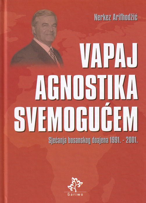 Vapaj agnostika svemogućem – Sjećanja bosanskog doajena 1991.-2001.