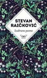 Izabrane Pesme Stevana Raičkovića Od Stevan Raičković