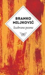 Izabrane Pesme Branka Miljkovića Od Branko Miljković