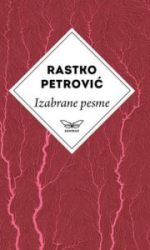 Izabrane Pesme Rastka Petrovića Od Rastko Petrović