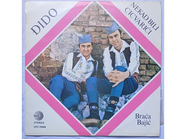 BRACA  BAJIC  -  DJIDO / NEKAD BILI CICVARICI