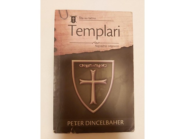Templari - Šta su tačno? Peter Dincelbaher
