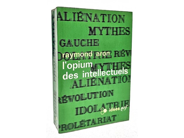 L`Opium des intellectuels - Raymond Aron