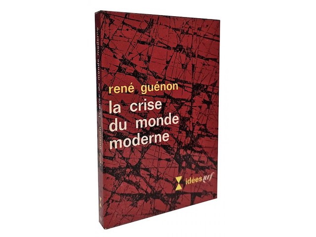 La Crise du monde moderne -  René Guénon