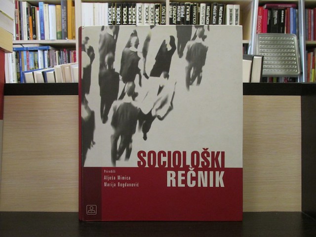 SOCIOLOŠKI REČNIK - Aljoša Mimica, Marija Bogdanović