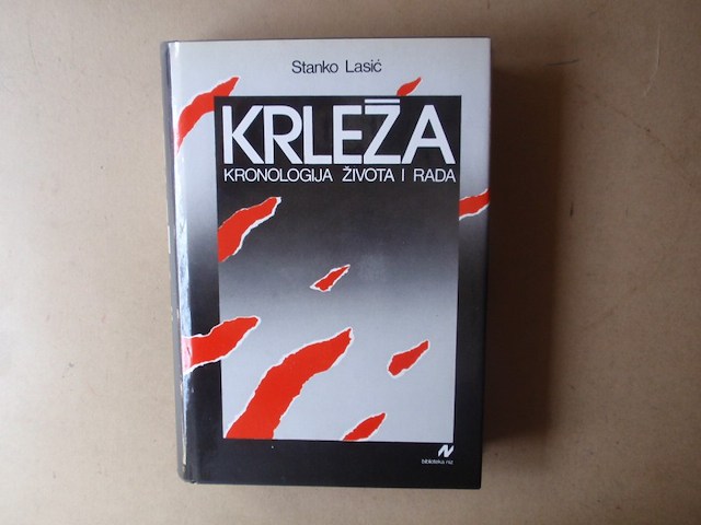 Stanko Lasić - KRLEŽA KRONOLOGIJA ŽIVOTA I RADA