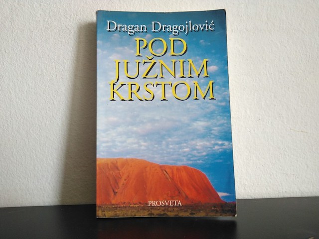 Pod južnim krstom - Dragan Dragojlović