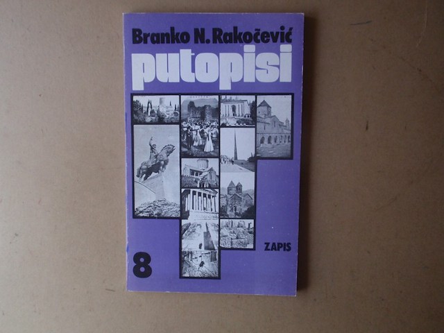 Branko N. Rakočević - PUTOPISI 8