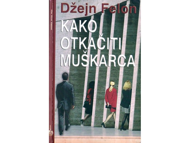 Kako otkačiti muškarca - Džejn Felon