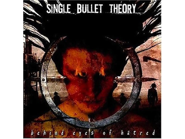 Single Bullet Theory ‎– Behind Eyes Of Hatred